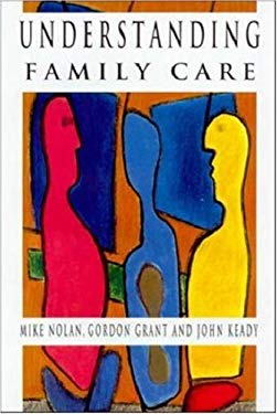 Understanding Family Care : A Multi-Dimensional Model of Caring and ...
