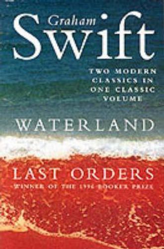 Waterland and Last Orders book by Graham Swift: 9780330481434