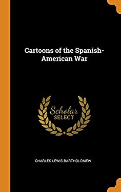 Cartoons of the Spanish-American War book by Charles Lewis Bartholomew ...