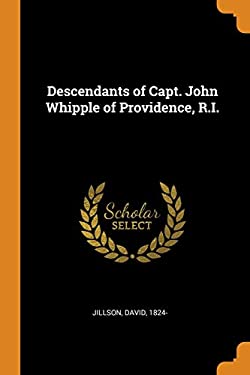 Descendants of Capt. John Whipple of Providence, R. I. book: 9780343076863