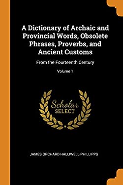 A Dictionary of Archaic and Provincial Words, Obsolete Phrases ...