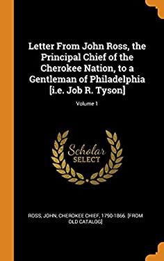 Letter from John Ross, the Principal Chief of the Cherokee Nation, to a ...