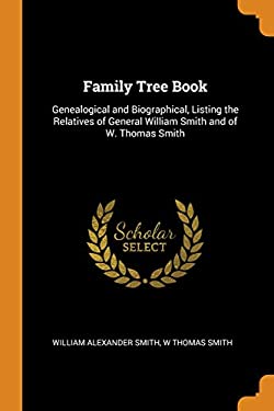 Family Tree Book : Genealogical and Biographical, Listing the Relatives ...