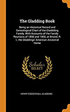 The Gladding Book : Being an Historical Record and Genealogical Chart ...