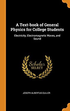 A Text-Book of General Physics for College Students: Electricity ...