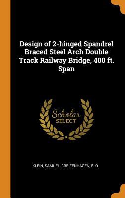 Design of 2-Hinged Spandrel Braced Steel Arch Double Track Railway ...