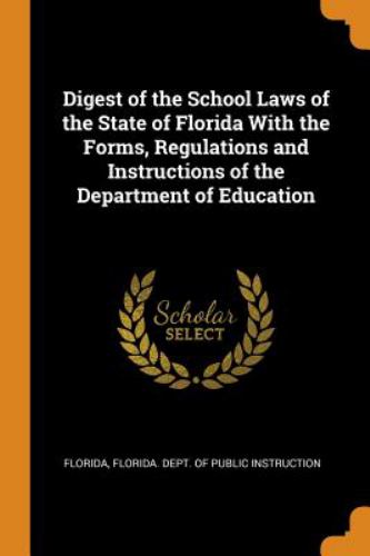 Digest of the School Laws of the State of Florida with the Forms ...