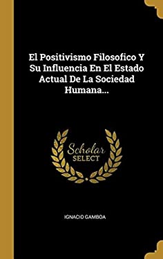 El Positivismo Filosofico y Su Influencia en el Estado Actual de la ...