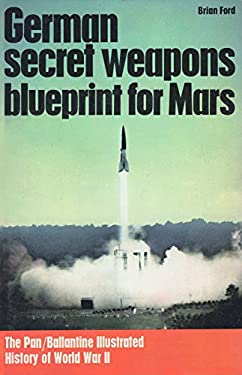 German Secret Weapons : Blueprint for Mars book by Brian J. Ford: 9780345097583
