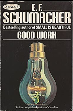 Good Work book by E. F. Schumacher: 9780349131337