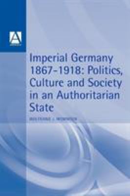 Imperial Germany 1867-1918 : Politics, Culture, and Society in an ...
