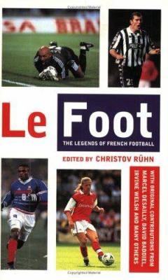 Le Foot : The Legends of French Football used book by Irvine Welsh ...