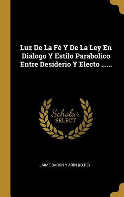 Luz de la Fé y de la Ley en Dialogo y Estilo Parabolico Entre Desiderio ...