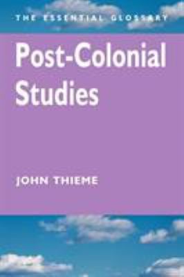 Post-Colonial Studies : The Essential Glossary used book by John Thieme ...