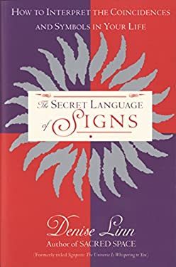 The Secret Language of Signs : How to Interpret the Coincidences and ...