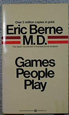 The Games People Play used copy by Eric Berne: 9780345284693