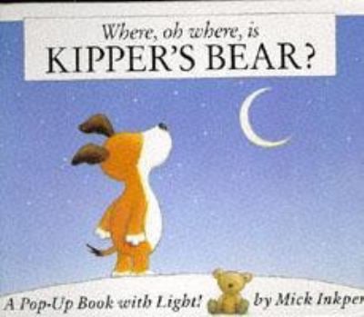 Where, Oh Where, Is Kipper's Bear? book by Mick Inkpen: 9780340619360