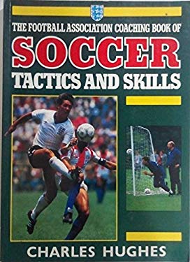 The Football Association Coaching Book of Soccer Tactics and Skills ...