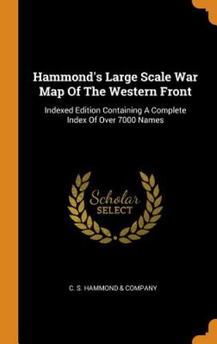 Hammond's Large Scale War Map of the Western Front: Indexed Edition ...