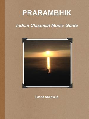 PRARAMBHIK- Indian Classical Music Guide book by Easha Nandyala ...