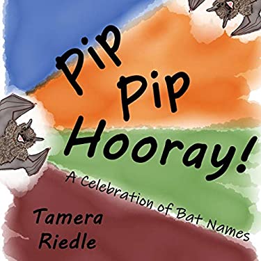 Pip Pip Hooray! A Celebration of Bat Names book by Tamera Riedle ...