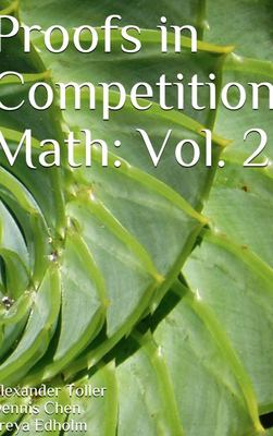 Proofs in Competition Math book by Dennis Chen: 9780359781980