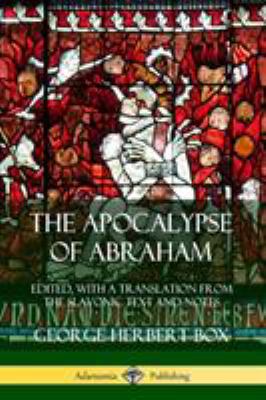 The Apocalypse of Abraham : Edited, with a Translation from the ...