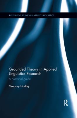 Grounded Theory in Applied Linguistics Research : A Practical Guide ...