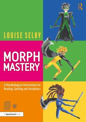 Morph Mastery : A Morphological Intervention for Reading Spelling and ...