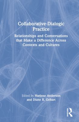 Collaborative-Dialogic Practice book by Harlene Anderson, Diane R. Gehart: 9780367707750