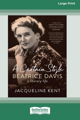 A Certain Style : Beatrice Davis, a Literary Life (16pt Large Print ...