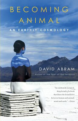 Becoming Animal : An Earthly Cosmology book by David Abram: 9780375713699