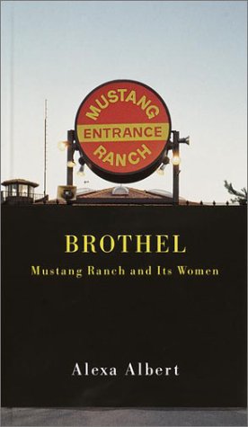 Brothel : Mustang Ranch and Its Women used book by Alexa Albert ...