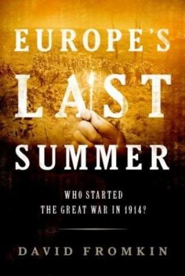 Europe's Last Summer : Who Started the Great War in 1914? used book by ...