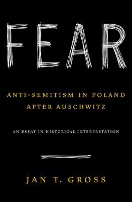 Fear : Anti-Semitism in Poland after Auschwitz used book by Jan T. Gross