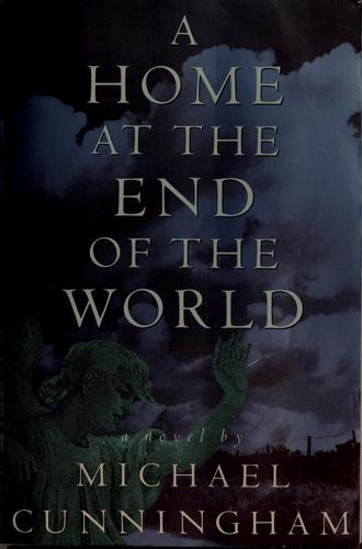 A Home at the End of the World used book by Michael Cunningham ...