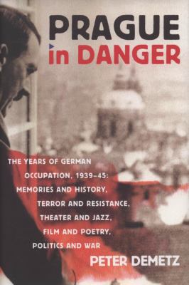 Prague in Danger : The Years of German Occupation, 1939-45--Memories ...