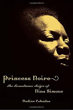 Princess Noire : The Tumultuous Reign of Nina Simone used book by ...