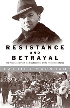 Resistance and Betrayal : The Death and Life of the Greatest Hero of ...
