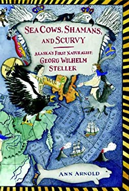 Sea Cows, Shamans, and Scurvy : Alaska's First Naturalist - Georg ...