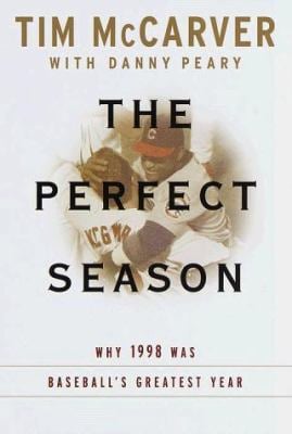 The Perfect Season : Why 1998 Was Baseball's Greatest Year used book by ...