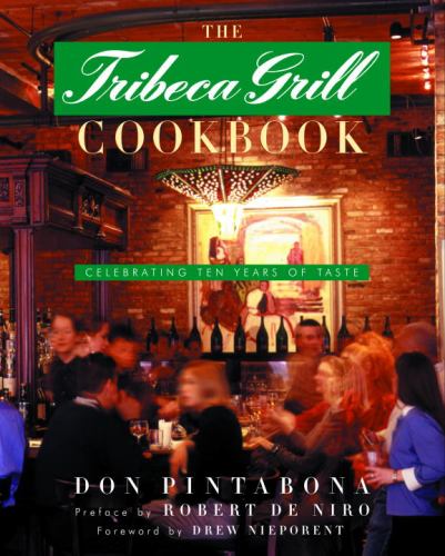 The Tribeca Grill Cookbook : Celebrating Ten Years of Taste used book ...