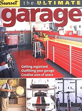 The Ultimate Garage : Getting Organized, Outfitting Your Garage ...