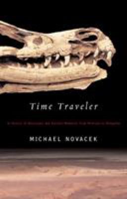 Time Traveler : In Search of Dinosaurs and Other Fossils from Montana ...