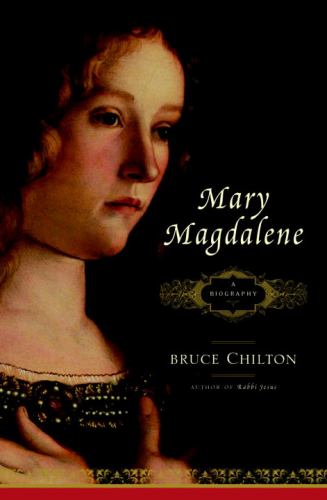Mary Magdalene : A Biography used book by Bruce Chilton: 9780385513173