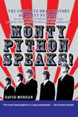 Monty Python Speaks! : The Complete Oral History of Monty Python, as ...