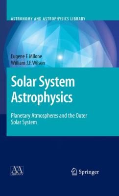 Solar System Astrophysics Vol. 2 : Planetary Atmospheres and the Outer ...
