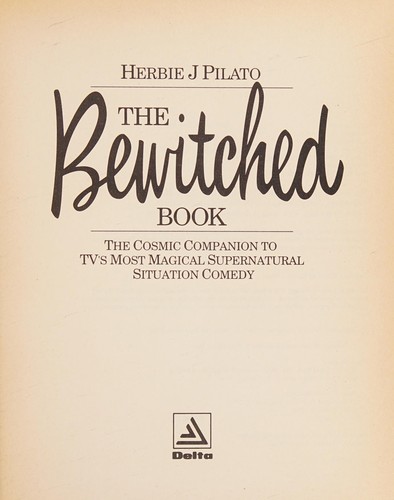 The Bewitched Book book by Herbie J. Pilato: 9780385306997