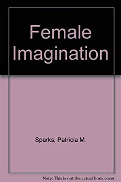The Female Imagination by Patricia Meyer Spacks (1976, Mass Market) for ...