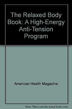 The Relaxed Body Book : A High-Energy Anti-Tension Program used book by ...